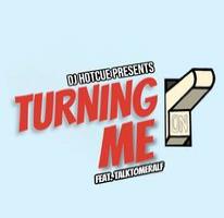 Turning Me On by - Uploaded By : DJHotcue